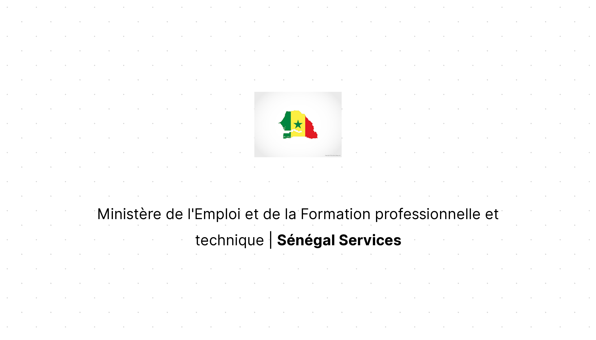 Ministère de l'Emploi et de la Formation professionnelle et technique | Sénégal Services